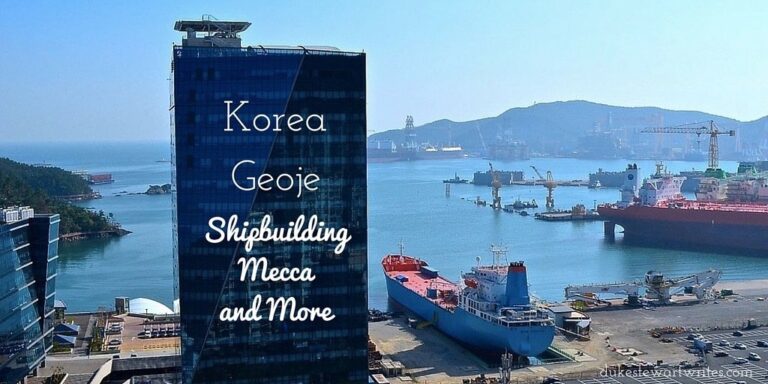 South Korea - Visiting Geoje and exploring the Shipbuilding Mecca